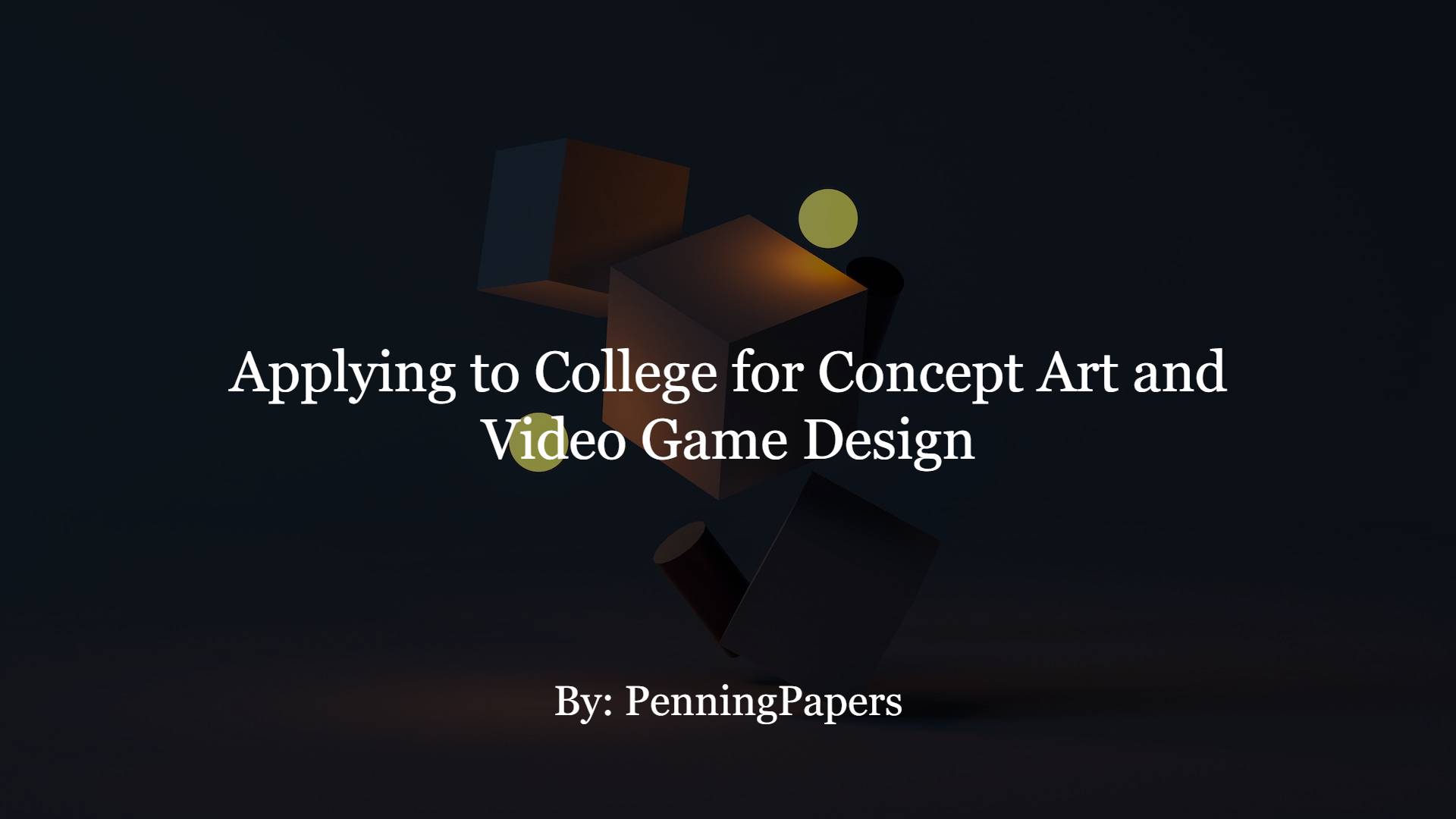 Applying to College for Concept Art and Video Game Design - PenningPapers