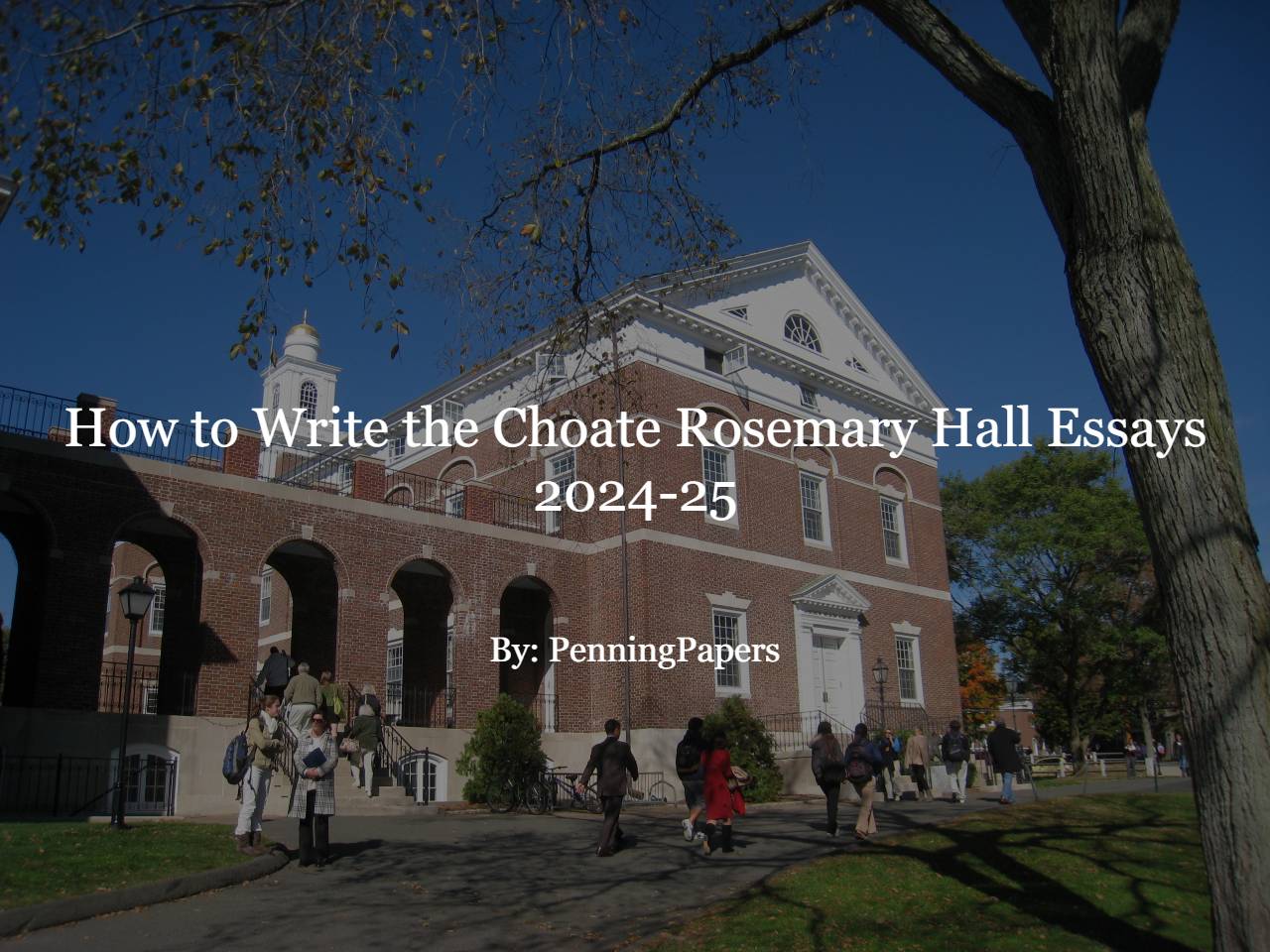How to Write the Choate Rosemary Hall Essays 2024-25 - PenningPapers